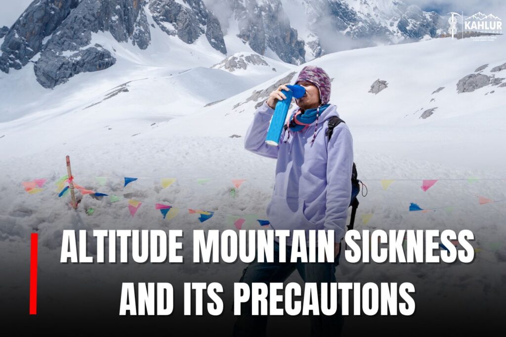 Altitude Mountain Sickness and its Precautions - Kahlur